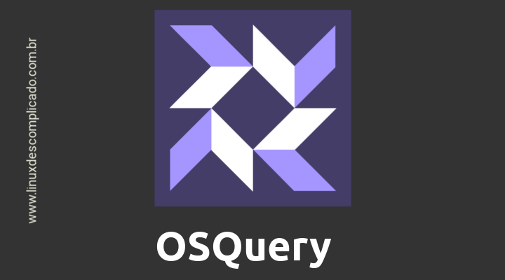 OSQuery – capturar informações e eventos do sistema em tempo real ...